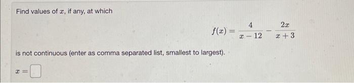 Solved Find values of x, if any, at which f(x)=x−124−x+32x | Chegg.com Solved Find values of x, if any, at which f(x)=x−124−x+32x | Chegg.com