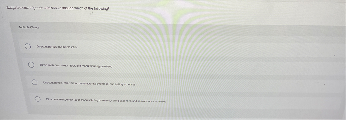 Solved Budgeted cost of goods sold should include which of | Chegg.com
