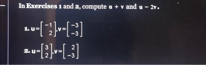 Solved In Exercises 1 and 2 , compute u+v and u−2v. 1. | Chegg.com