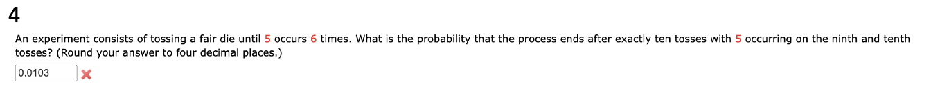 Solved 4An experiment consists of tossing a fair die until 5 | Chegg.com