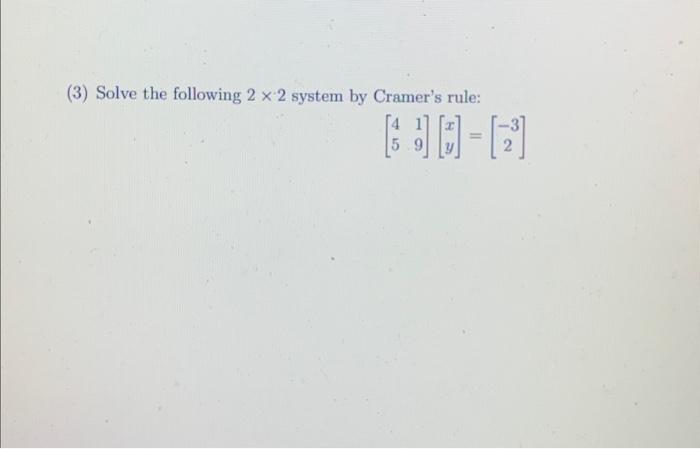 Solved (3) Solve the following 2×2 system by Cramer's rule: | Chegg.com