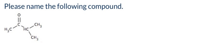 Solved Please name the following compound. нс нс Question | Chegg.com