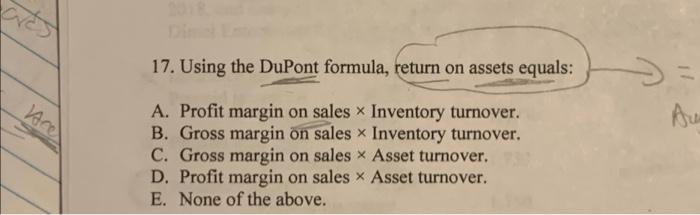 Solved 17. Using the DuPont formula, return on assets | Chegg.com