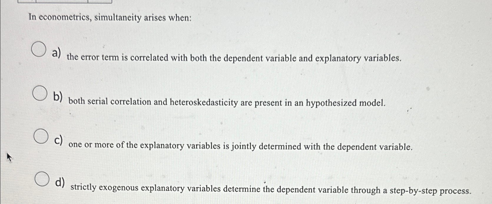 Solved In econometrics, simultaneity arises when:a) ﻿the | Chegg.com