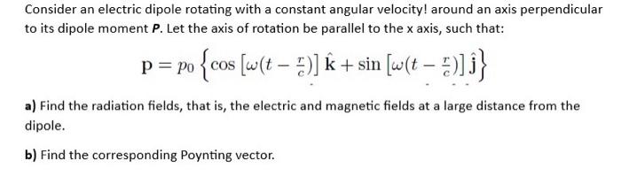Solved Consider an electric dipole rotating with a constant | Chegg.com