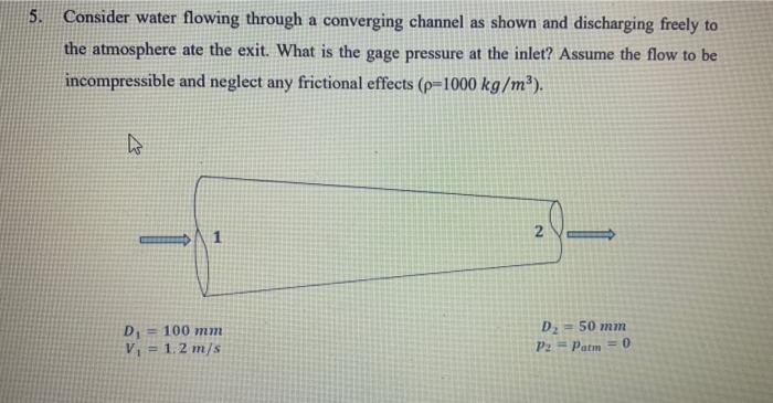 Solved 5. Consider water flowing through a converging | Chegg.com