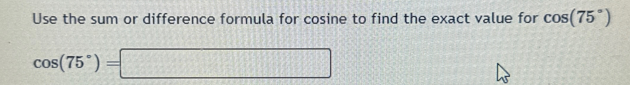 Solved Use the sum or difference formula for cosine to find | Chegg.com