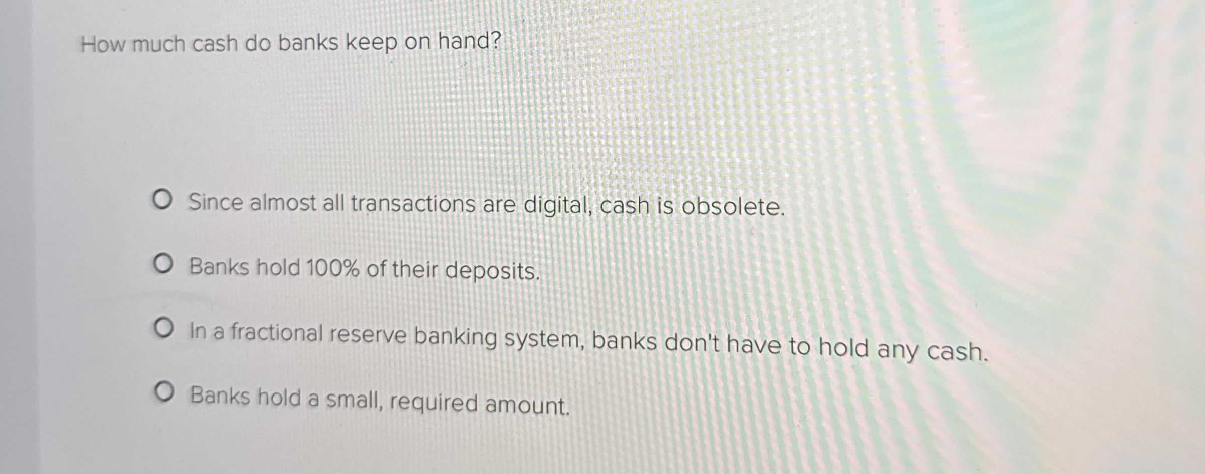 Solved How much cash do banks keep on hand?Since almost all | Chegg.com