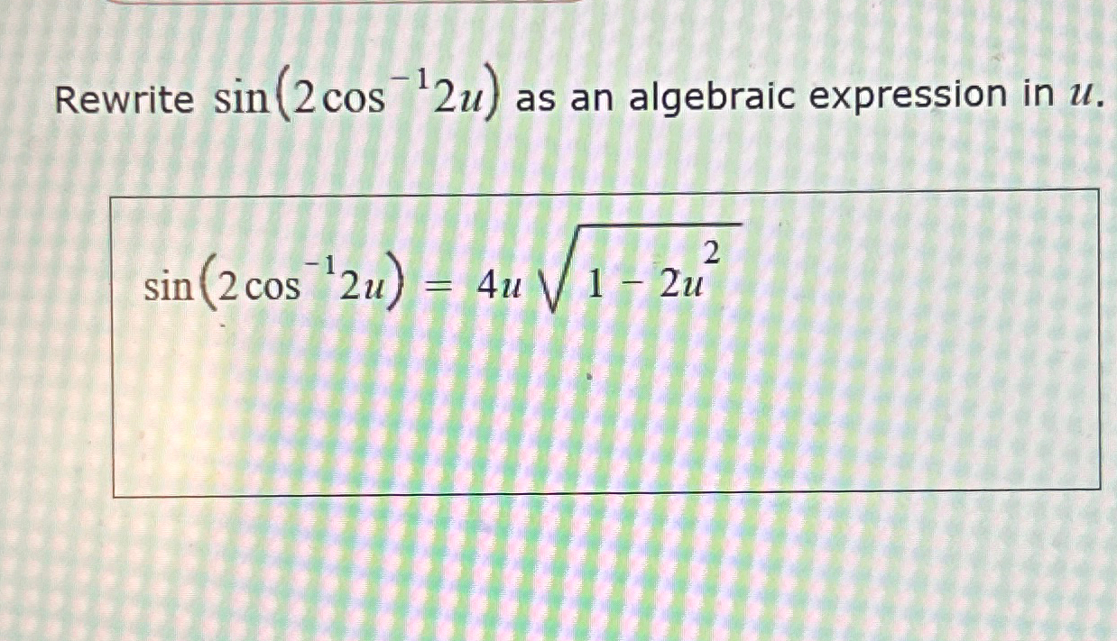 Solved Rewrite sin(2cos-12u) ﻿as an algebraic expression in | Chegg.com