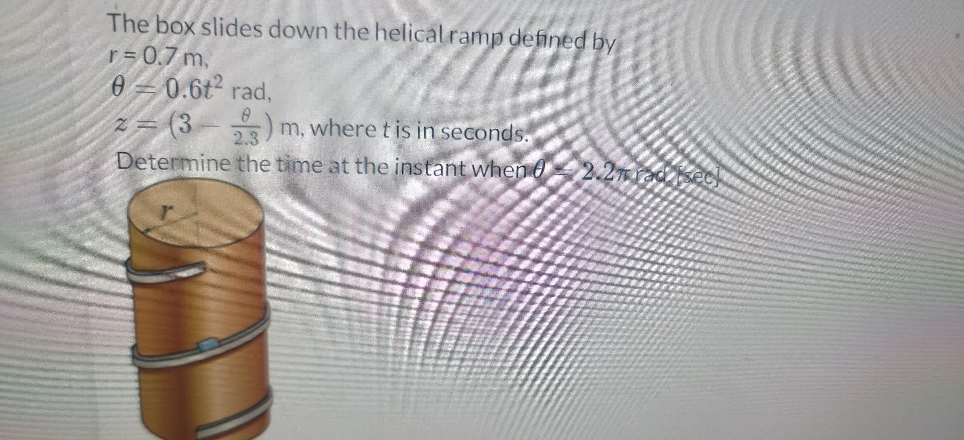 Solved The box slides down the helical ramp defined by r=0.7 | Chegg.com
