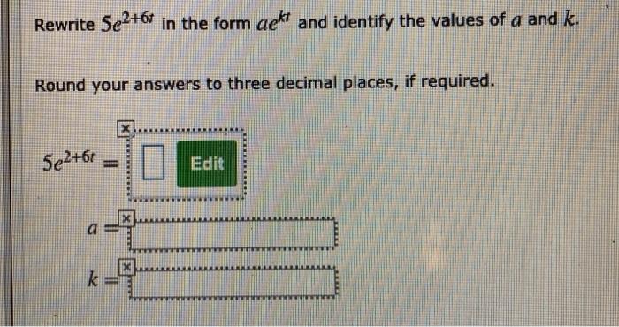 Solved Rewrite 5e2+6+ in the form aekt and identify the | Chegg.com
