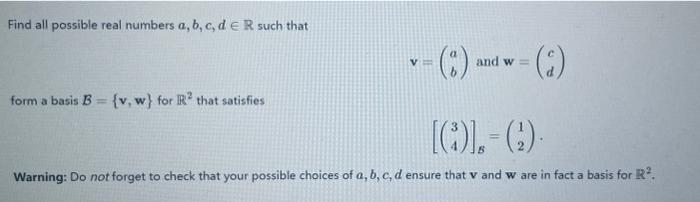 Solved Find all possible real numbers a,b,c,d∈R such that | Chegg.com