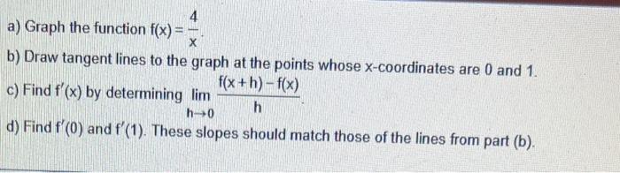 Solved a) Graph the function f(x)=x4 b) Draw tangent lines | Chegg.com