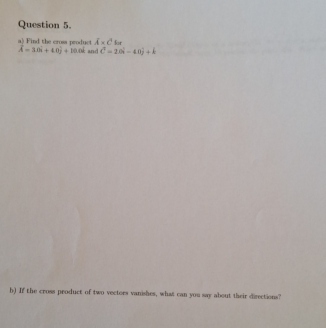 Solved Question 5.a) ﻿Find the cross product vec(A)×vec(C) | Chegg.com