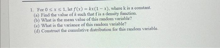 Solved 1. For 0≤x≤1, let f(x)=kx(1−x), where k is a | Chegg.com