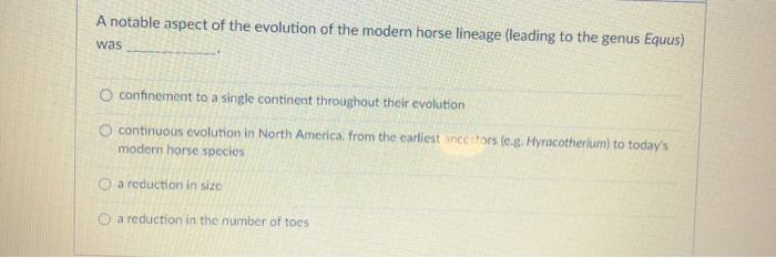 Solved A notable aspect of the evolution of the modern horse | Chegg.com
