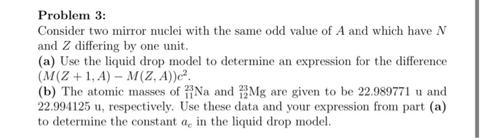 Solved Problem 3: Consider two mirror nuclei with the same | Chegg.com