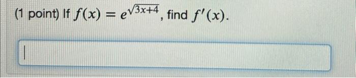 Solved f(x)=e3x+4(1 point) Use implicit differentiation to | Chegg.com