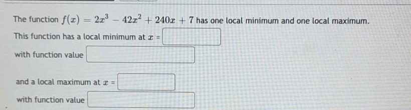 Solved The function f(x) = 2x3 – 42x2 + 240x + 7 has one | Chegg.com
