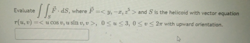 Solved Evaluate ∬Svec(F)*dS, ﻿where vec(F)= ﻿and S ﻿is the | Chegg.com