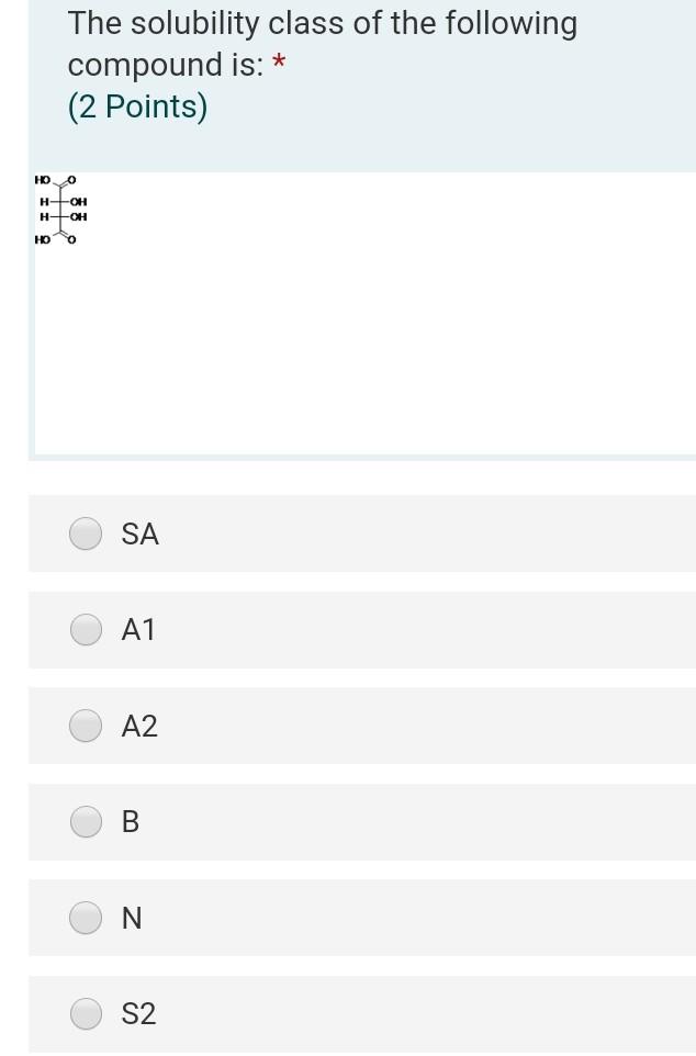 Solved The solubility class of the following compound is: * | Chegg.com