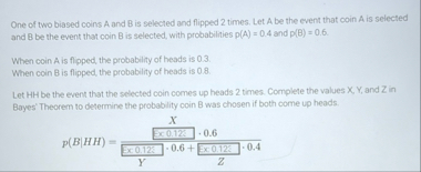 Solved One of two biased coins A and B ﻿is selected and | Chegg.com