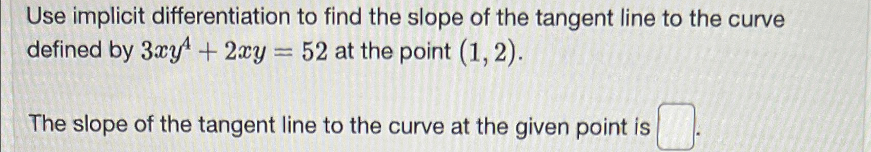Solved Use implicit differentiation to find the slope of the | Chegg.com
