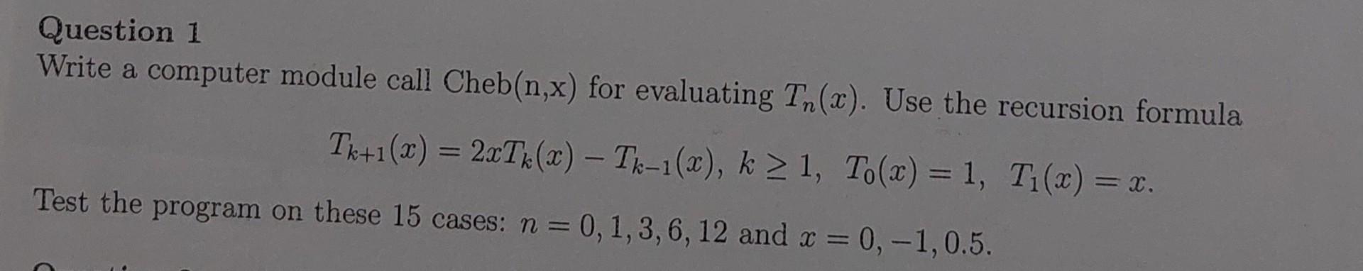 Question 1 Write a computer module call Cheb(n,x) for | Chegg.com