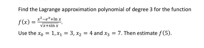 Solved Find the Lagrange approximation polynomial of degree | Chegg.com