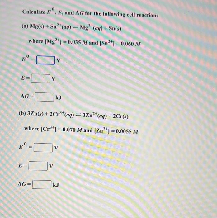 Solved Calculate E0,E, and ΔG for the following cell | Chegg.com