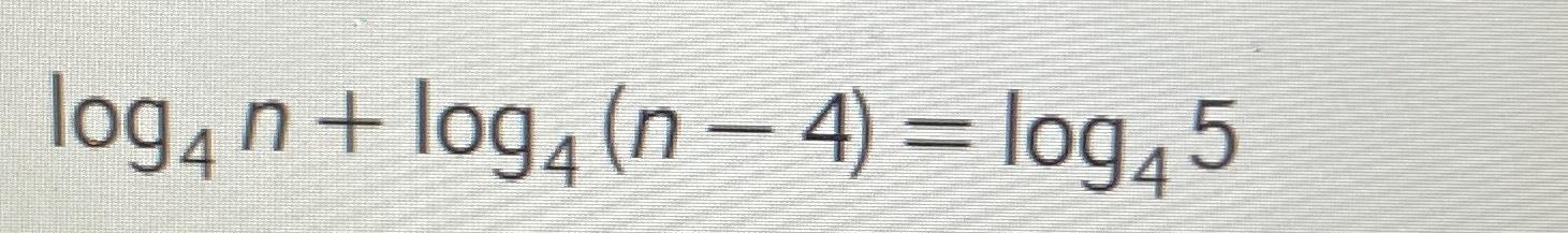 Solved log4n+log4(n-4)=log45 | Chegg.com
