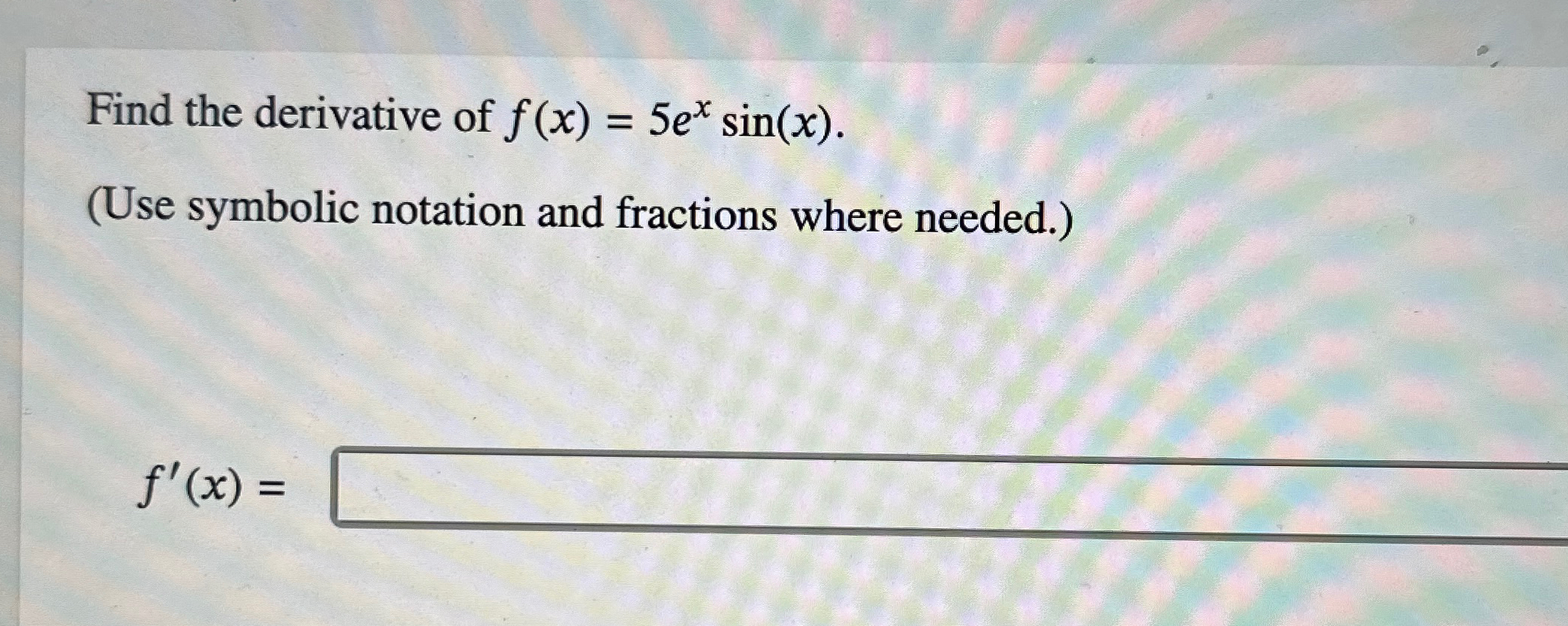 Solved Find the derivative of f(x)=5exsin(x).(Use symbolic | Chegg.com