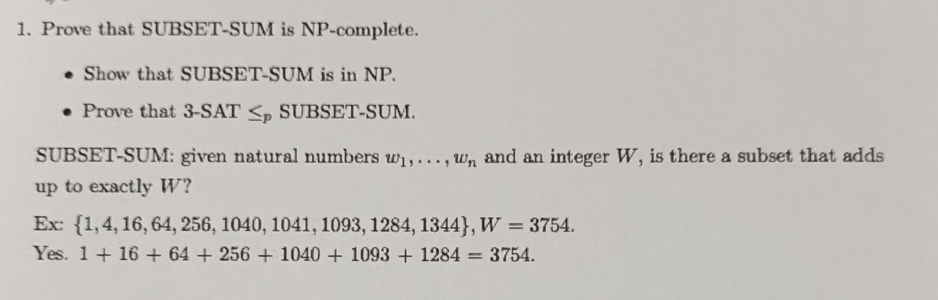 Solved 1. Prove that SUBSET-SUM is NP-complete. - Show that | Chegg.com Solved 1. Prove that SUBSET-SUM is NP-complete. - Show that | Chegg.com