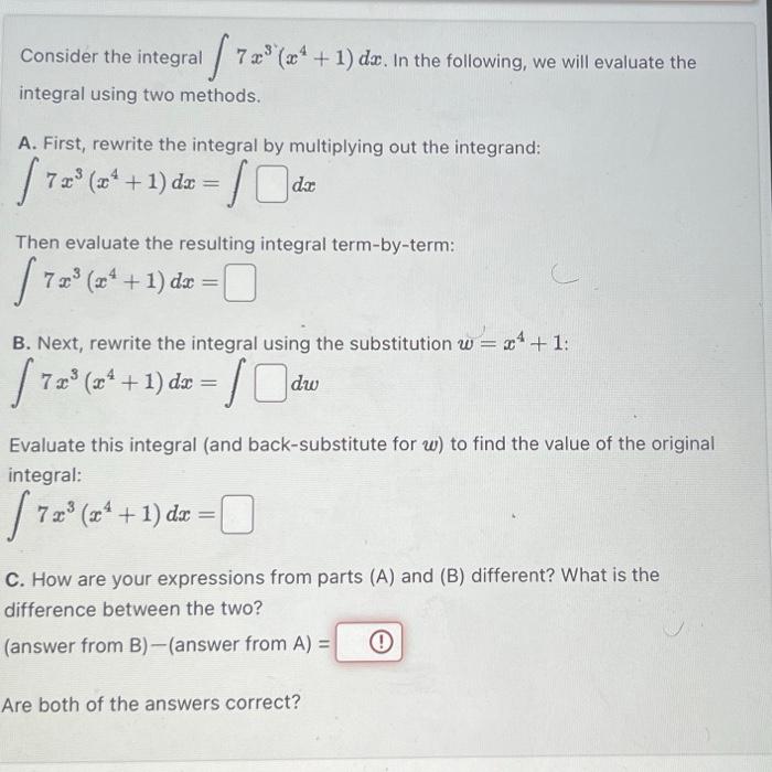 Solved Consider the integral ∫7x3(x4+1)dx. In the following, | Chegg.com