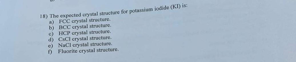 Solved 18) The expected crystal structure for potassium | Chegg.com