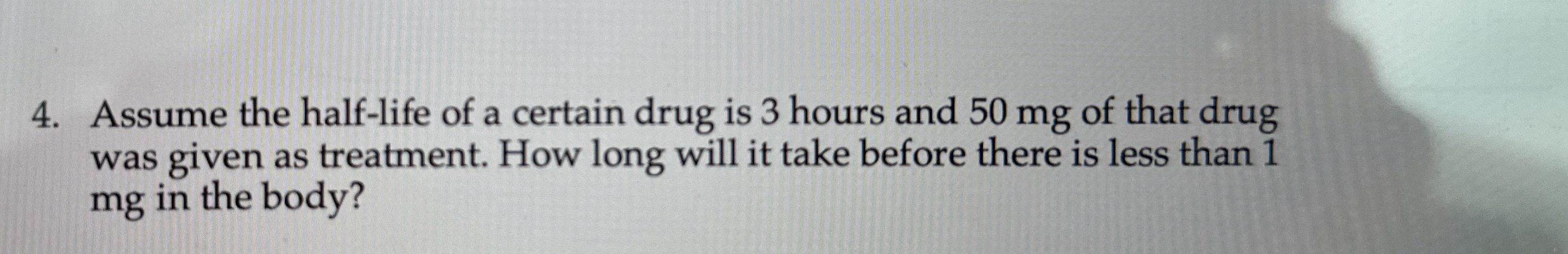 Solved Assume the half-life of a certain drug is 3 ﻿hours | Chegg.com