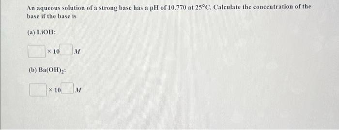 Solved An aqueous solution of a strong base has a pH of | Chegg.com