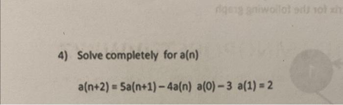 Solved 4) Solve completely for a(n) | Chegg.com