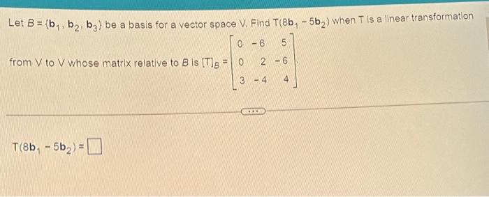 Solved Let B={b1,b2,b3} be a basis for a vector space V. | Chegg.com