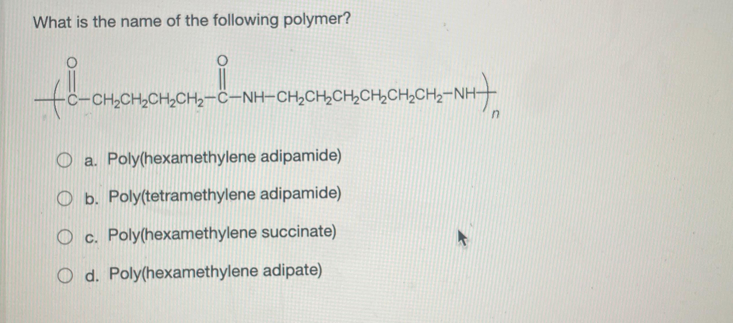 Solved What is the name of the following polymer?a. | Chegg.com