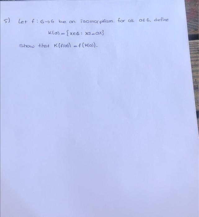 Solved 5) Let f:6→6 be an isomorphism. for all a∈6, define | Chegg.com