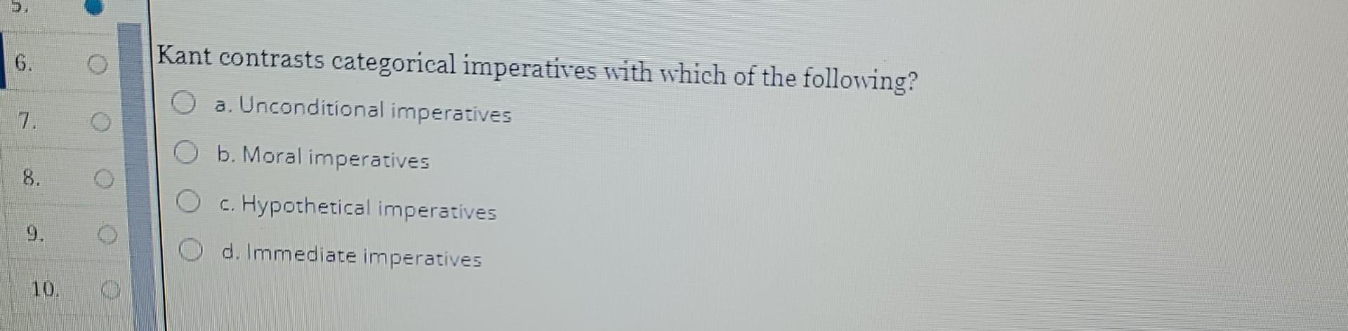 Solved Kant contrasts categorical imperatives with which of | Chegg.com