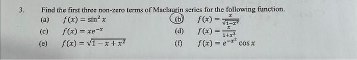 Solved Find the first three non-zero terms of Maclaurin | Chegg.com