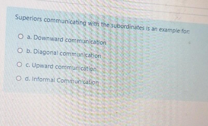 Solved Superiors communicating with the subordinates is an | Chegg.com