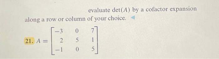 Solved evaluate det(A) by a cofactor expansion along a row | Chegg.com