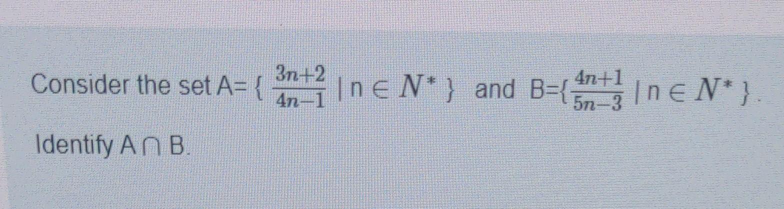 Solved Consider the set A={4n−13n+2∣n∈N∗} and | Chegg.com