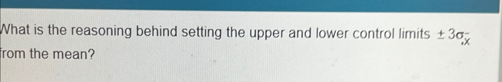 Solved What is the reasoning behind setting the upper and | Chegg.com