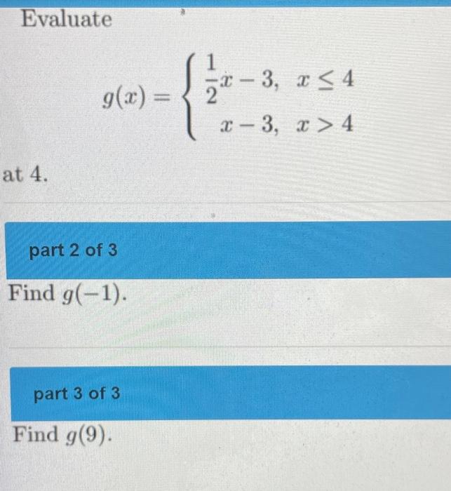 Solved Evaluate g(x)={21x−3,x−3,x≤4x>4 part 2 of 3 Find | Chegg.com