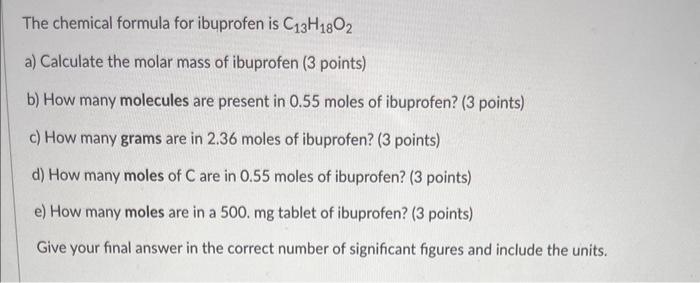 Solved The chemical formula for ibuprofen is C13H18O2 a) | Chegg.com