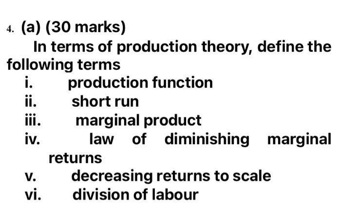 Solved 4. (a) (30 marks) In terms of production theory, | Chegg.com